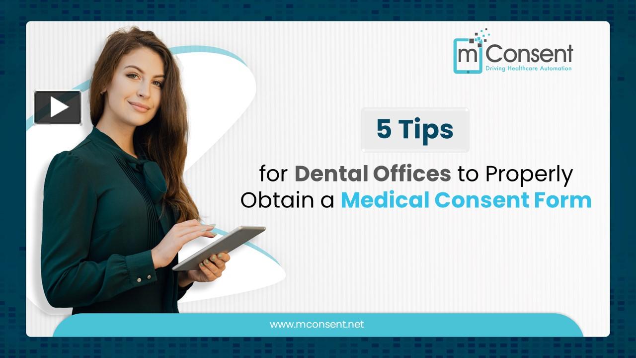 5 Tips for Dental Offices to Properly Obtain a Medical Consent Form presentation | free to download