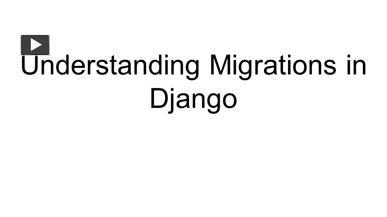 PPT – Understanding Migrations in Django PowerPoint presentation | free to download - id: 98e101 ...