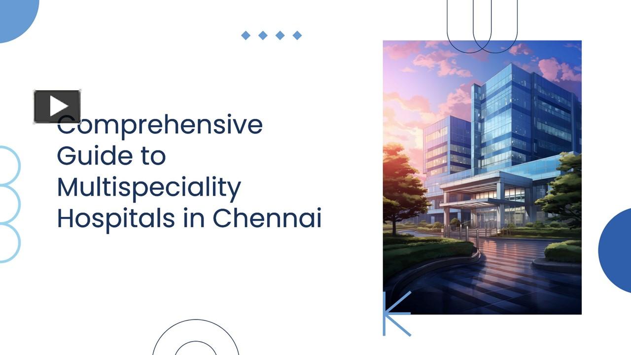 PPT – Excellence in Medicine: Chennai's Top 10 Multi-Specialty Hospitals PowerPoint presentation ...