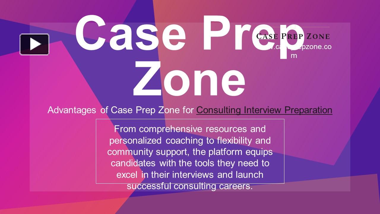 PPT – Advantages of Case Prep Zone for Consulting Interview Preparation PowerPoint presentation ...