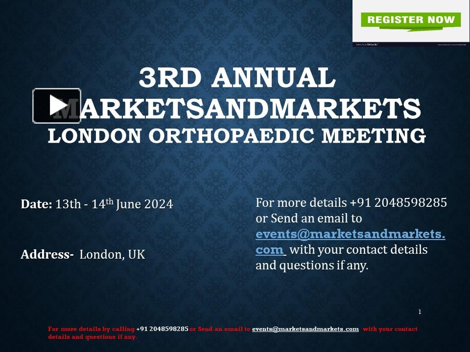 PPT – London Orthopaedic Conference | 3rd Annual MarketsandMarkets | 13th - 14th June PowerPoint ...