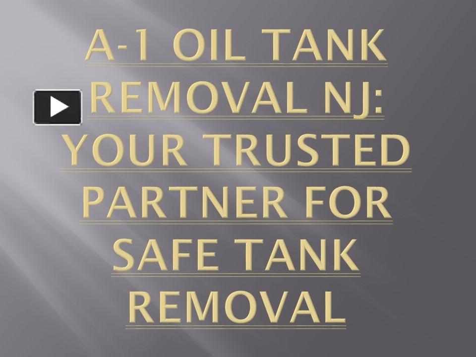PPT – A-1 Oil Tank Removal NJ: Your Trusted Partner for Safe Tank Removal PowerPoint ...
