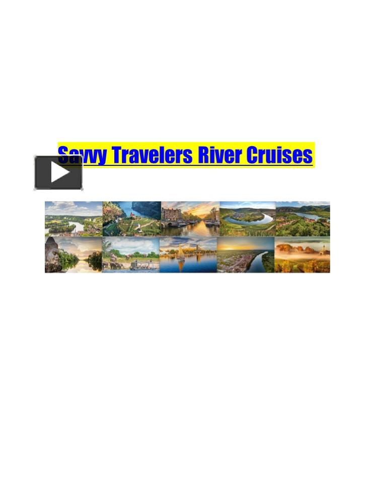 PPT – Savvy Travelers River Cruises PowerPoint presentation | free to download - id: 98e8c0-ZDkyM