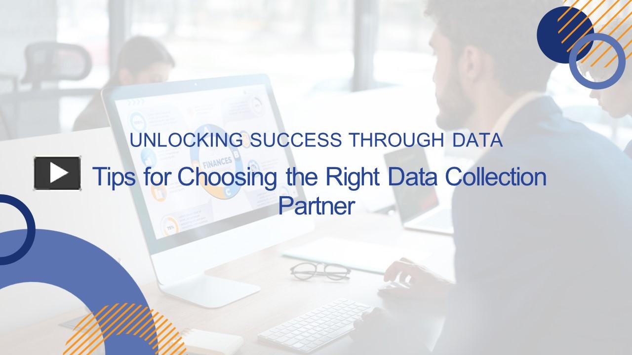 PPT – Unlocking Success Through Data Tips for Choosing the Right Data Collection Partner ...