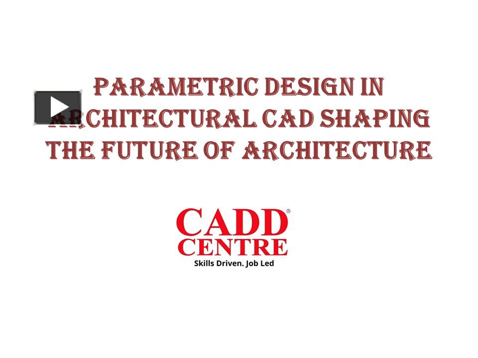 Ppt Parametric Design In Architectural Cad Shaping The Future Of Architecture Powerpoint