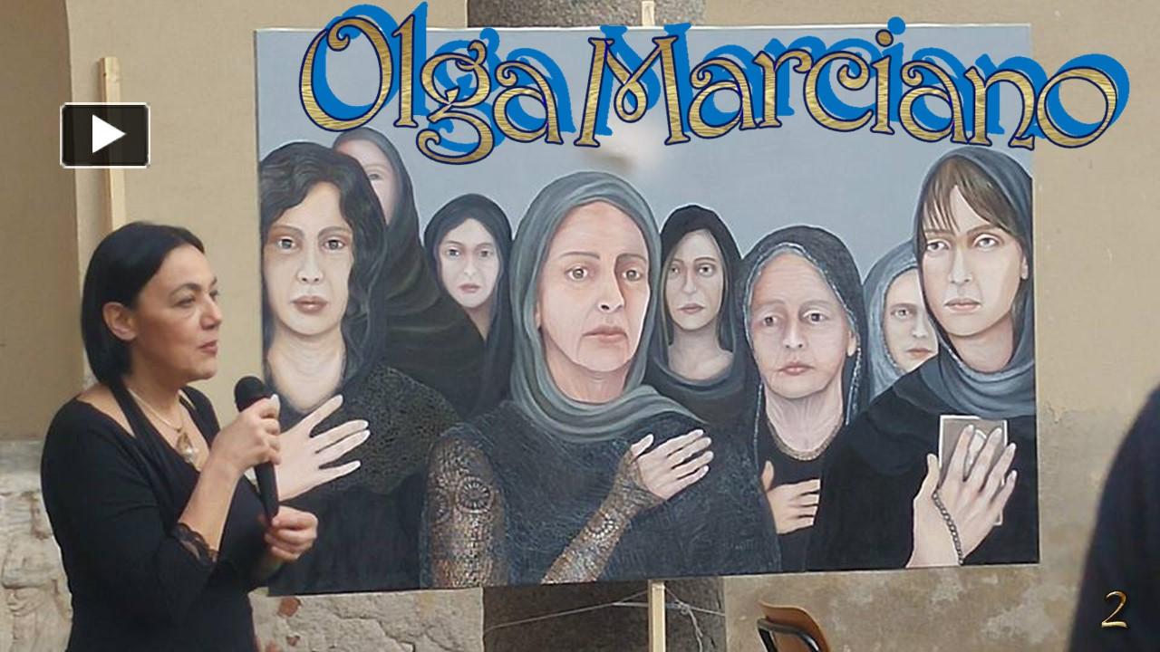 PPT – Olga Marciano (Italian, 1962) part.2 PowerPoint presentation | free to view - id: 98ecaa-YTBmY