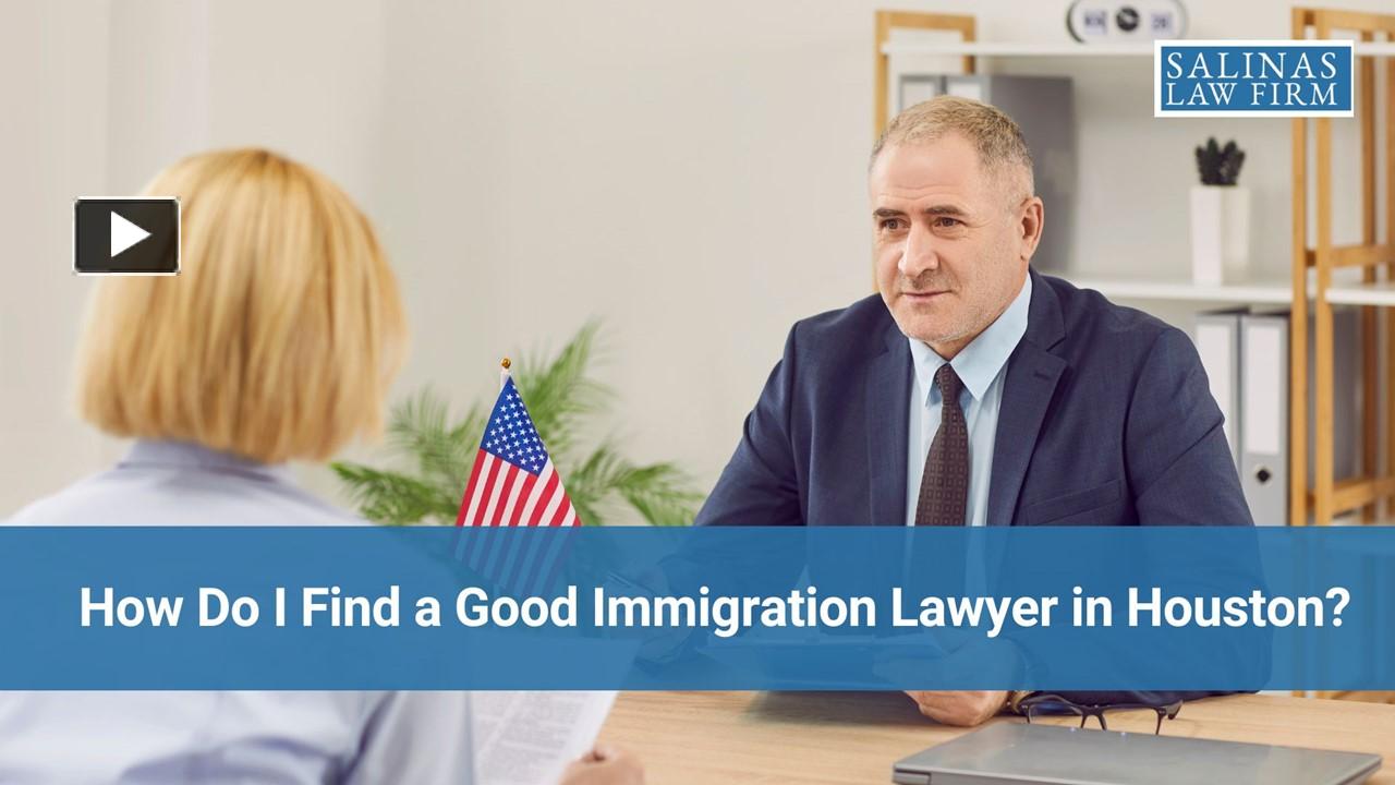 PPT – How Do I Find a Good Immigration Lawyer in Houston? PowerPoint presentation | free to ...