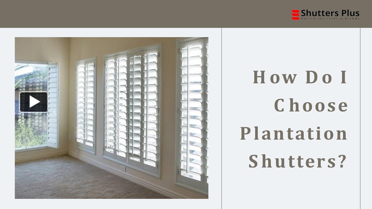 PPT – How Do I Choose Plantation Shutters? PowerPoint presentation | free to download - id ...