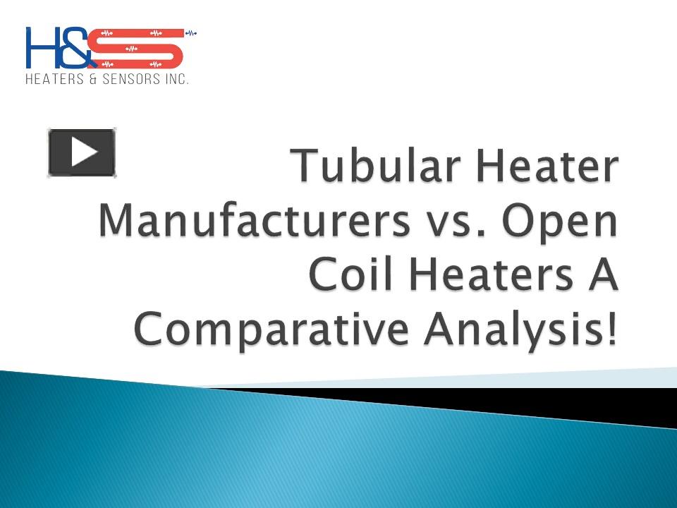 PPT – Comparing Tubular Heater Manufacturers to Open Coil Heaters! PowerPoint presentation ...