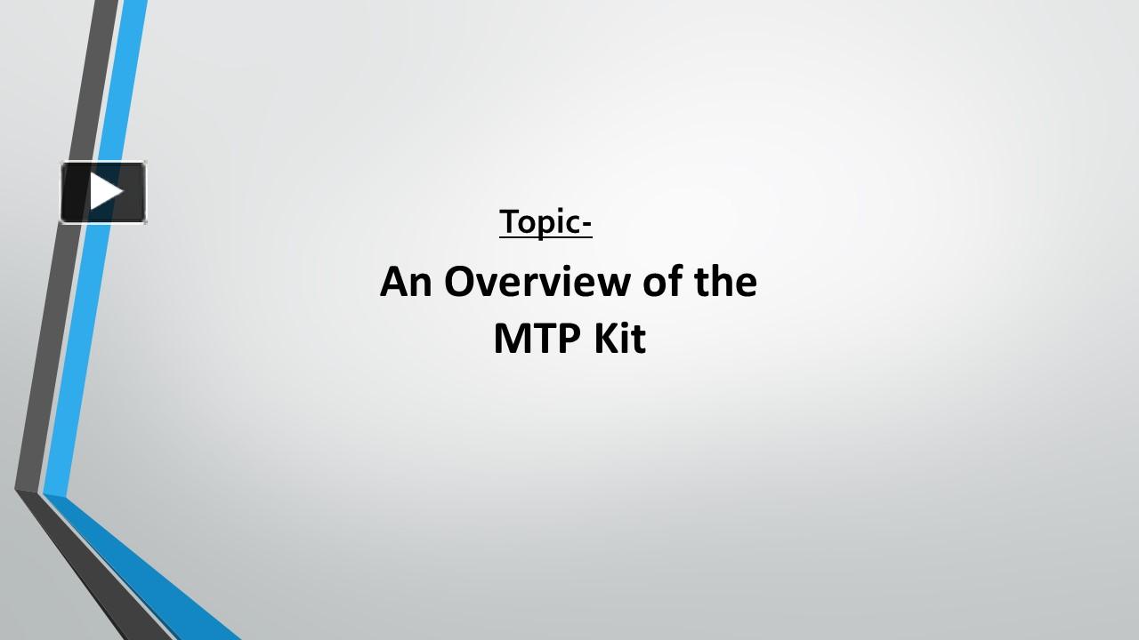 PPT – An Overview of the MTP Kit PowerPoint presentation | free to download - id: 98f381-OWI5N