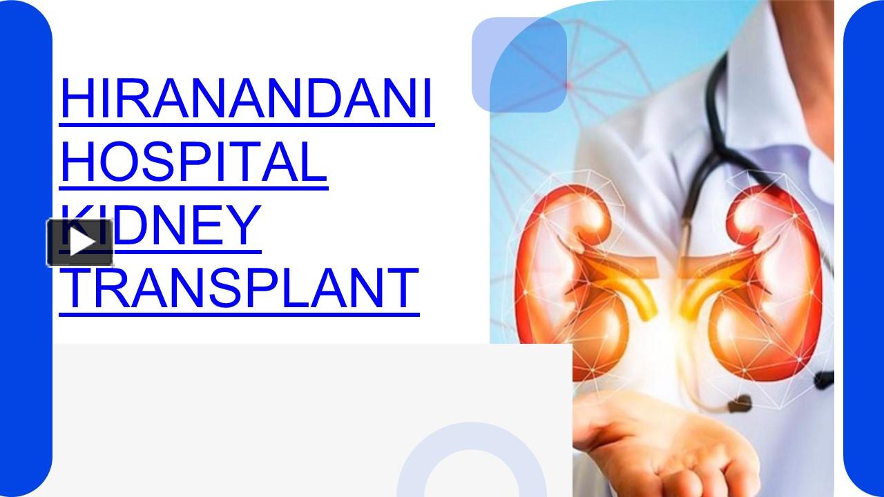 PPT – Why Choose Hiranandani Hospital Kidney Transplant? PowerPoint presentation | free to ...