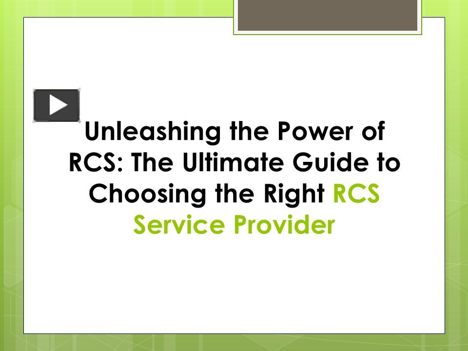 PPT – Unleashing the Power of RCS: The Ultimate Guide to Choosing the Right RCS Service Provider ...