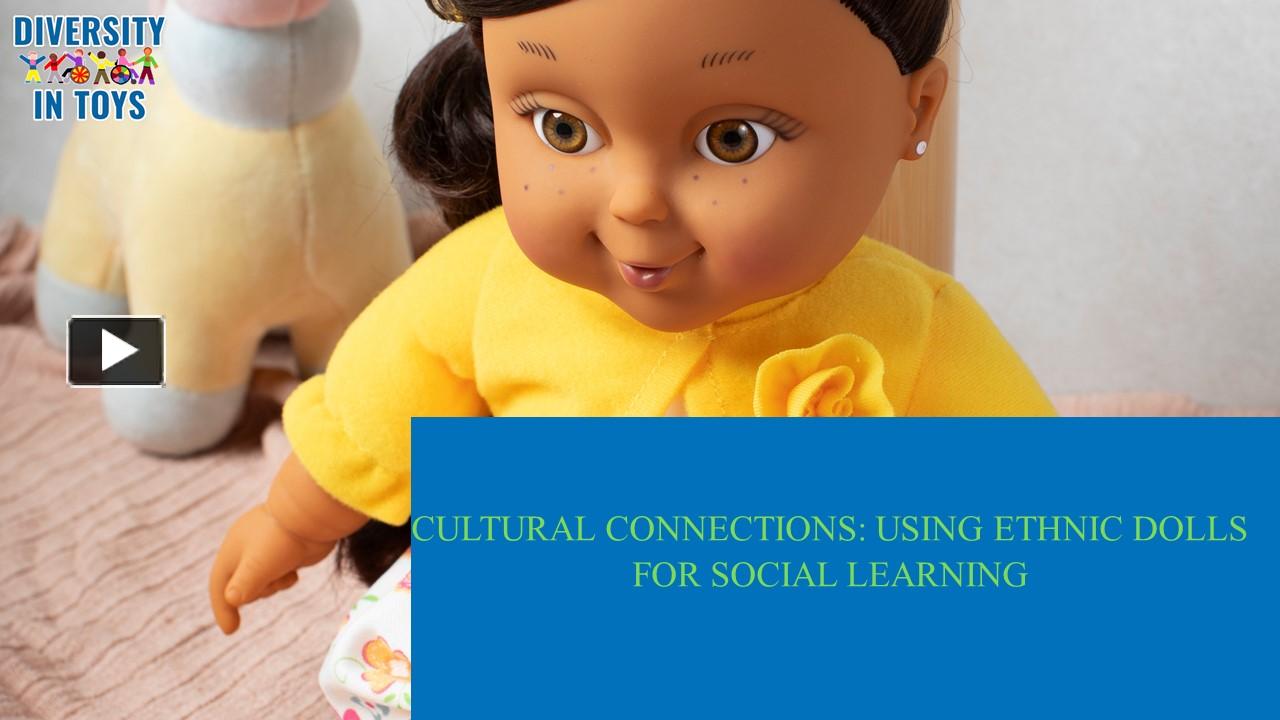 PPT – Cultural Connections: Using Ethnic Dolls for Social Learning ...
