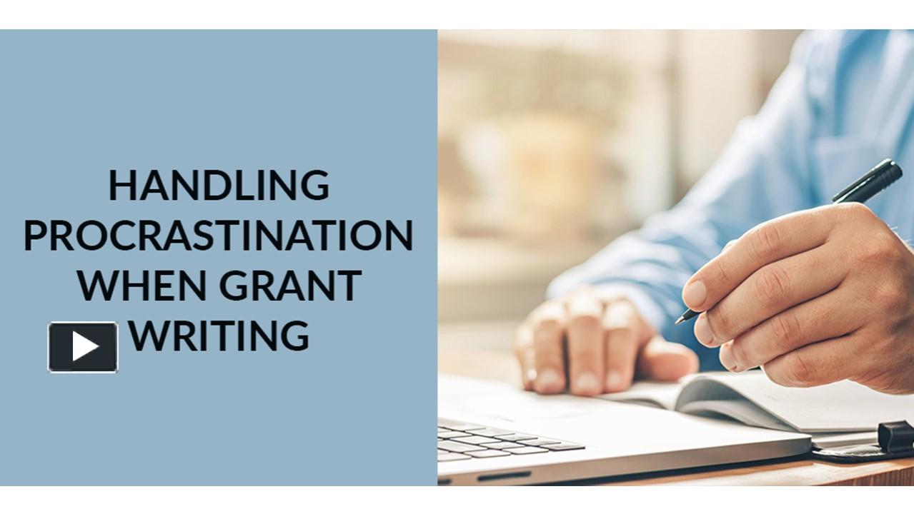 Handling Procrastination When Grant Writing presentation | free to download