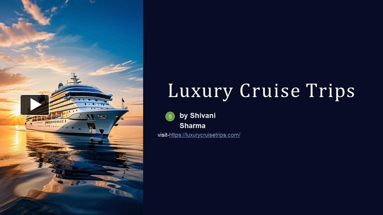 PPT – Luxury Cruise Trips In The World PowerPoint presentation | free to download - id: 98fecf-MDc1Y