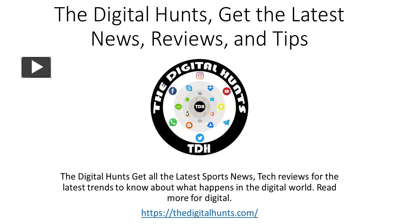PPT – The Digital Hunts, Get the Latest News, Reviews, and Tips1 ...