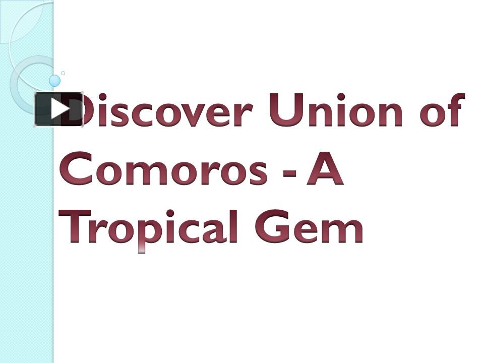 PPT – Discover Union of Comoros - A Tropical Gem PowerPoint presentation | free to download - id ...
