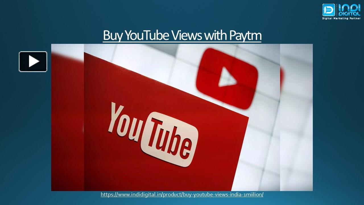 PPT – How to Buy YouTube Views with Paytm PowerPoint presentation | free to download - id ...