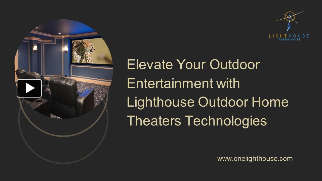 PPT – Elevate Your Outdoor Entertainment with Lighthouse Outdoor Home Theaters Technologies ...