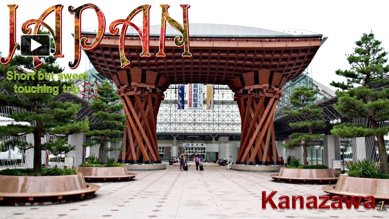 PPT – Japan 24 Kanazawa 1 PowerPoint presentation | free to view - id: 99048e-OTkyZ