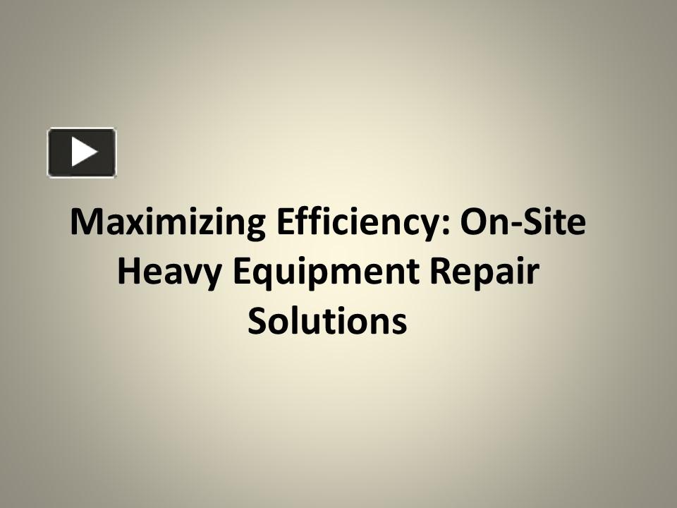 PPT – Maximizing Efficiency: On-Site Heavy Equipment Repair Solutions PowerPoint presentation ...