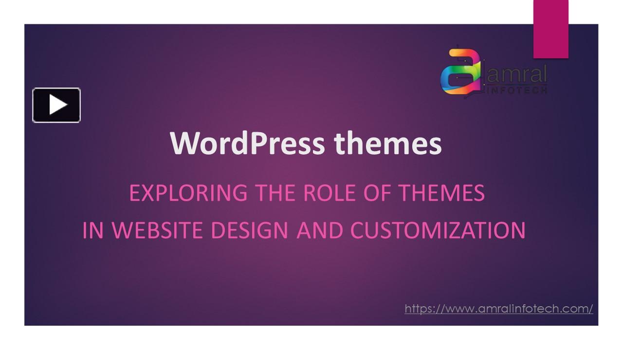 PPT – Unveiling WordPress Themes: Amral Infotech's Dive into Design and Customization PowerPoint ...