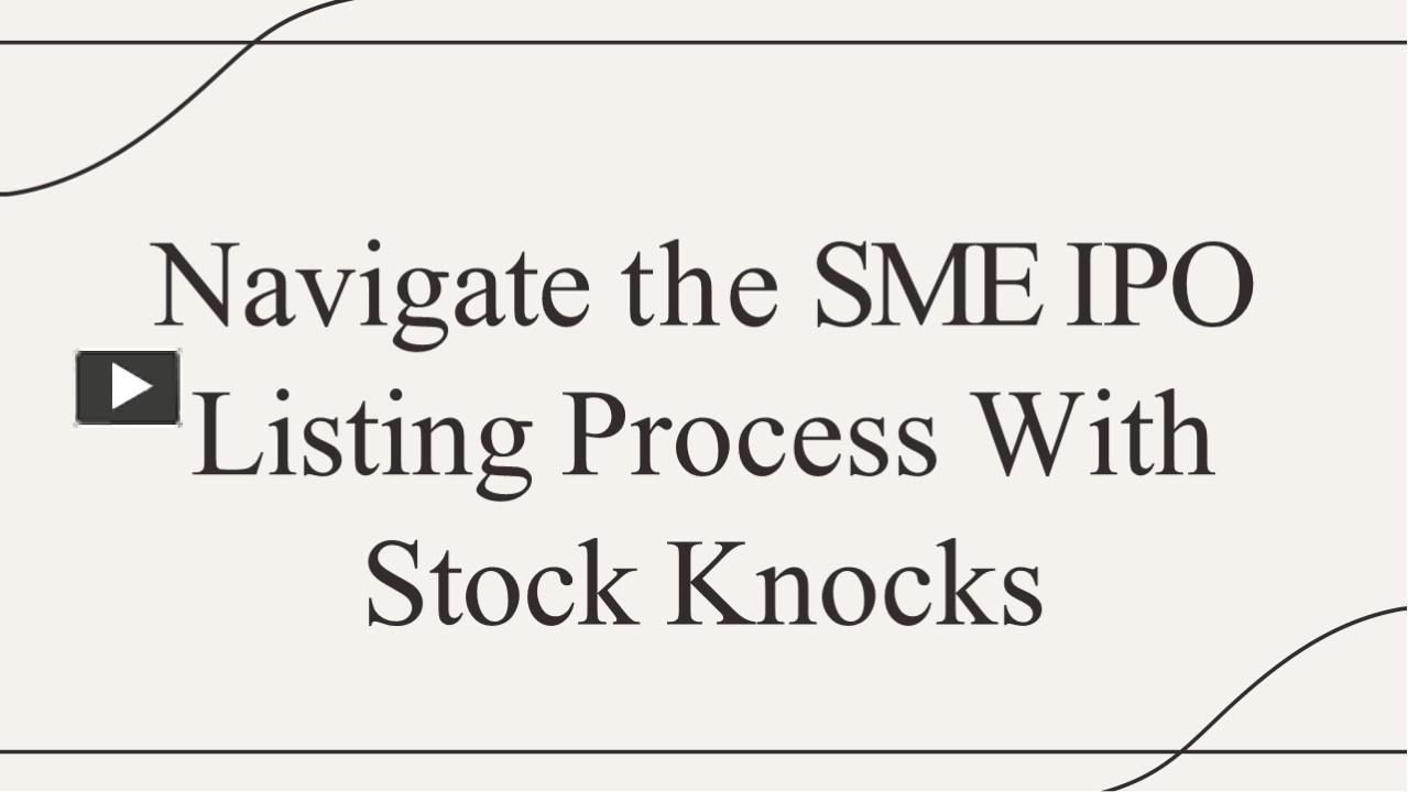 Navigate the SME IPO Listing Process With Stock Knocks presentation | free to download