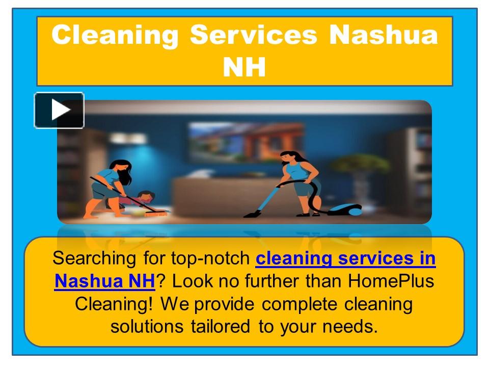 PPT – Cleaning Services Nashua NH PowerPoint presentation | free to download - id: 990c20-MjFlY