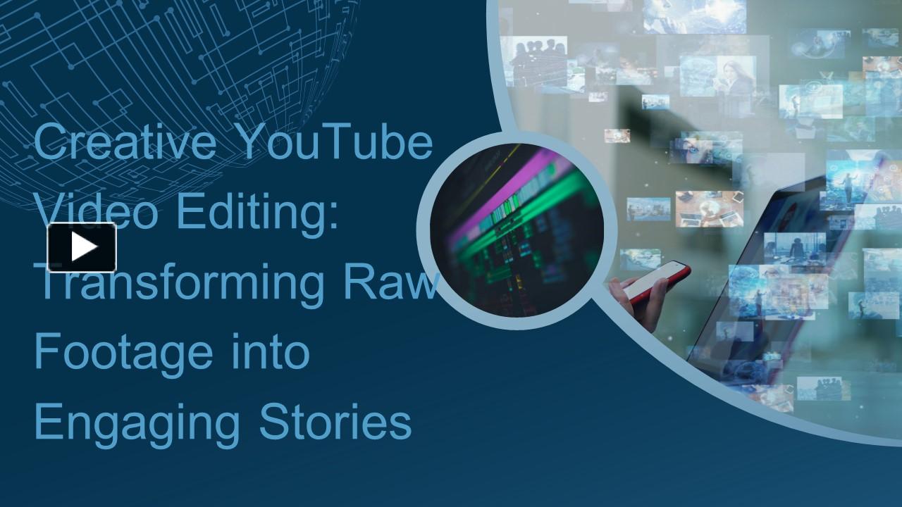 PPT – Creative YouTube Video Editing Transforming Raw Footage into Engaging Stories PowerPoint ...
