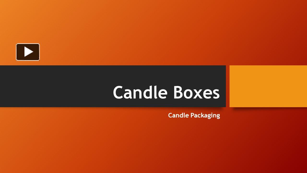 PPT – Candle Boxes (4) PowerPoint presentation | free to download - id: 990d17-ZDIwZ