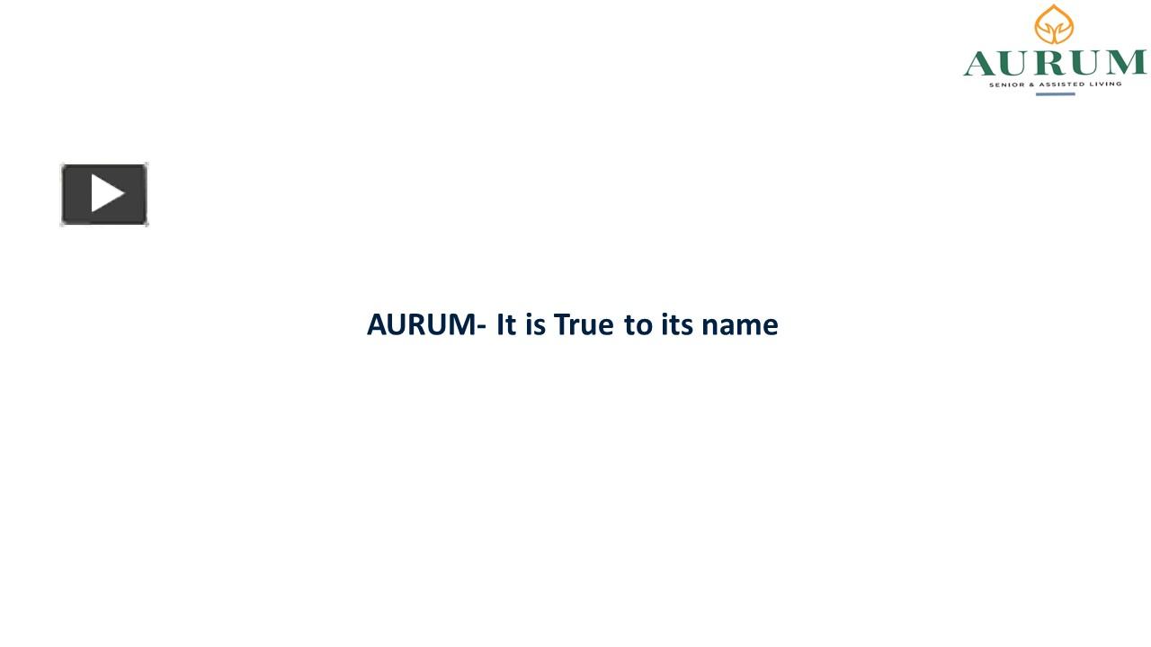 PPT – AURUM- It is True to its name PowerPoint presentation | free to download - id: 990d7f-YWRlN