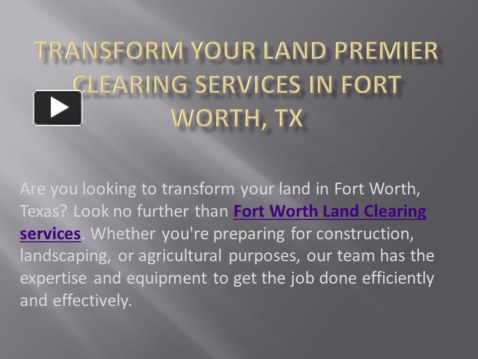 Transform Your Land Premier Clearing Services in Fort Worth, TX presentation | free to download