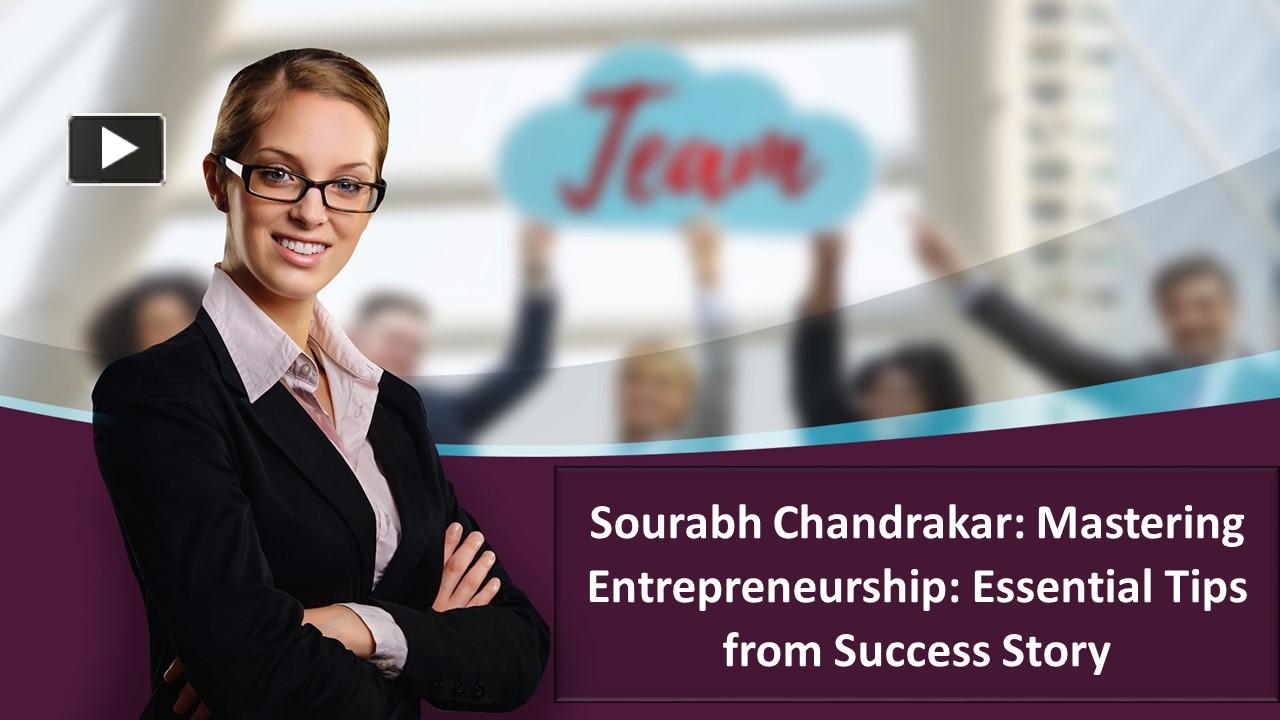 PPT – Sourabh Chandrakar: Mastering Entrepreneurship: Essential Tips from Success Story ...