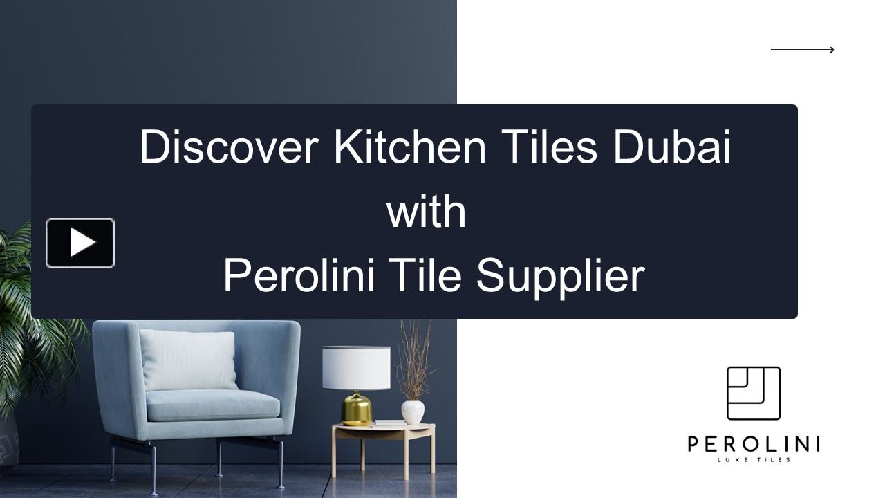 Perolini Tile Supplier: Premier Provider of Kitchen Tiles in Du presentation | free to download