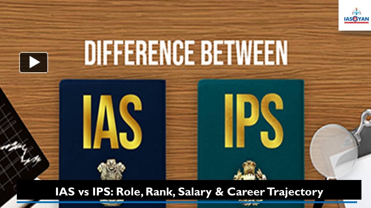 PPT – IAS vs IPS: Role, Rank, Salary & Career Trajectory PowerPoint presentation | free to ...