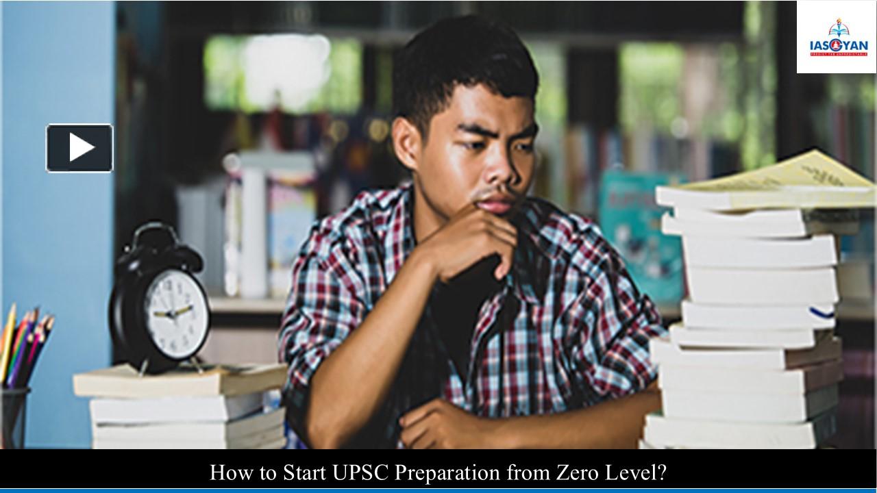 How to Start UPSC Preparation from Zero Level? presentation | free to download
