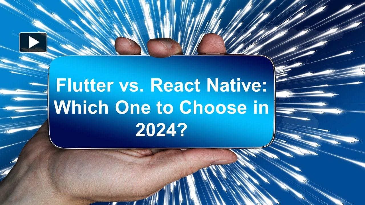 PPT – Flutter vs. React Native: Which One to Choose in 2024? PowerPoint presentation | free to ...
