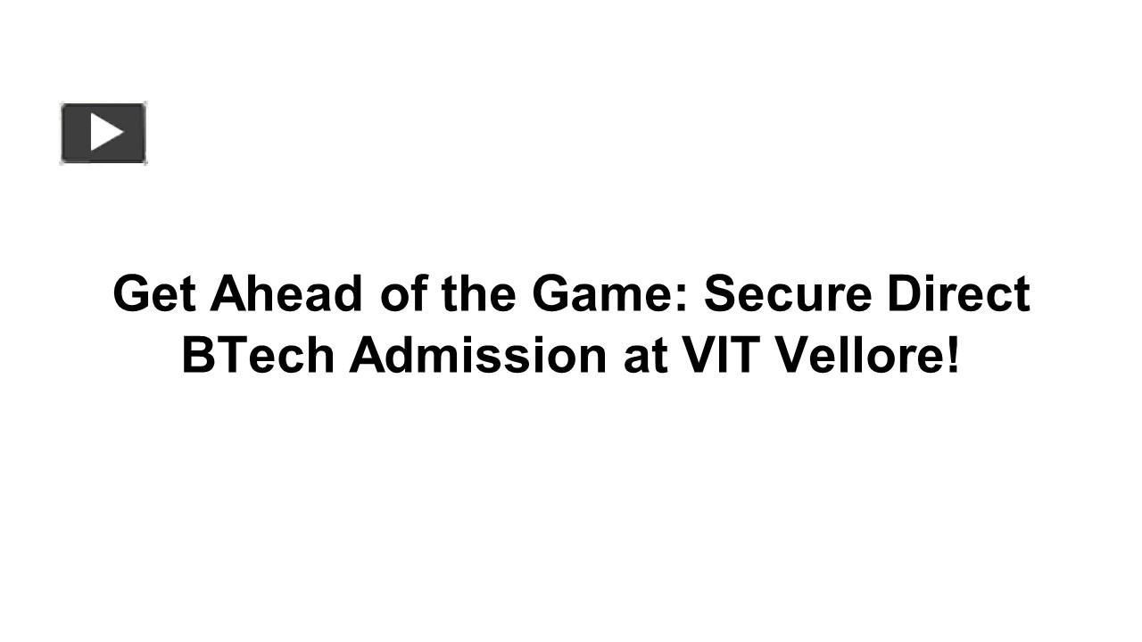 PPT – Get Ahead of the Game: Secure Direct BTech Admission at VIT Vellore! PowerPoint ...