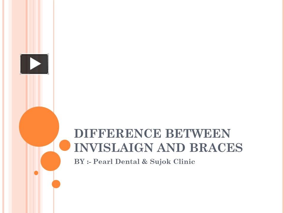 PPT – difference between invislign and braces PowerPoint presentation | free to download - id ...