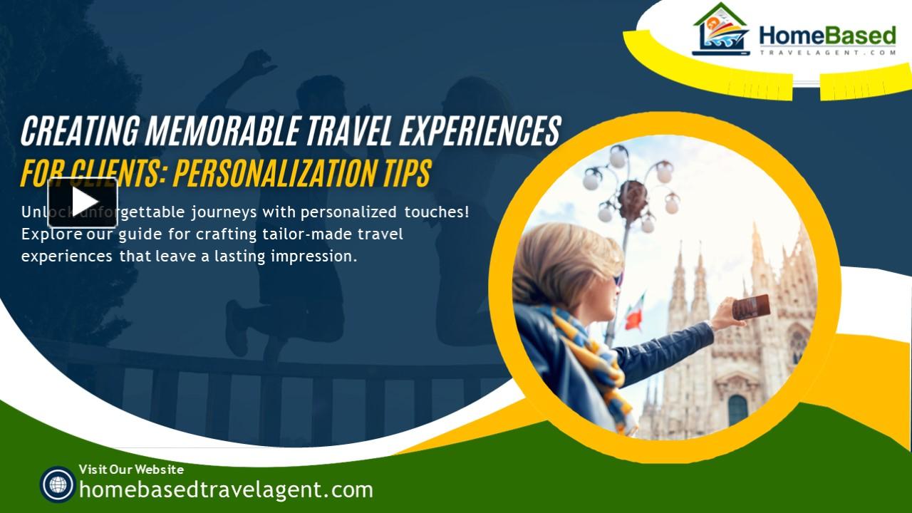 Creating Memorable Travel Experiences for Clients Personalization Tips presentation | free to ...