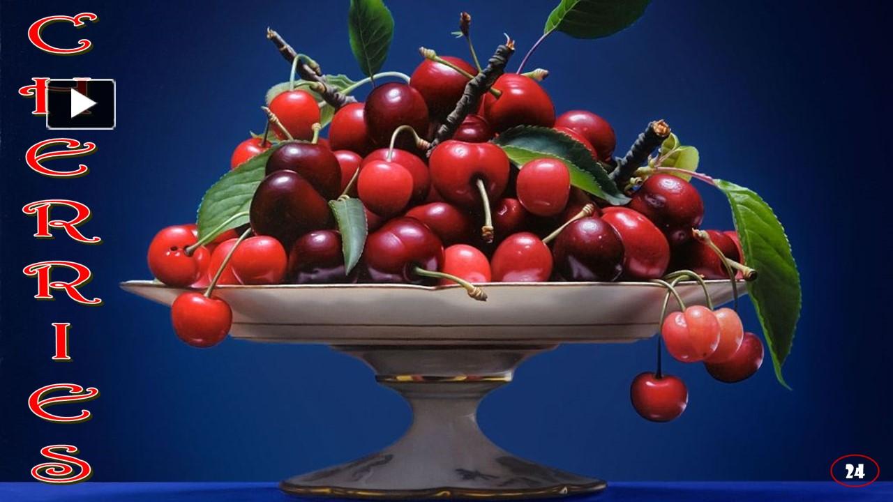 PPT – Cherries 24 PowerPoint presentation | free to view - id: 991b55-NGM1O