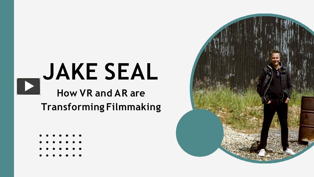 PPT – Jake Seal - How VR and AR are Transforming Filmmaking PowerPoint presentation | free to ...