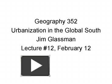 PPT – Geography 352 PowerPoint presentation | free to view - id: 991bf-NjA5O