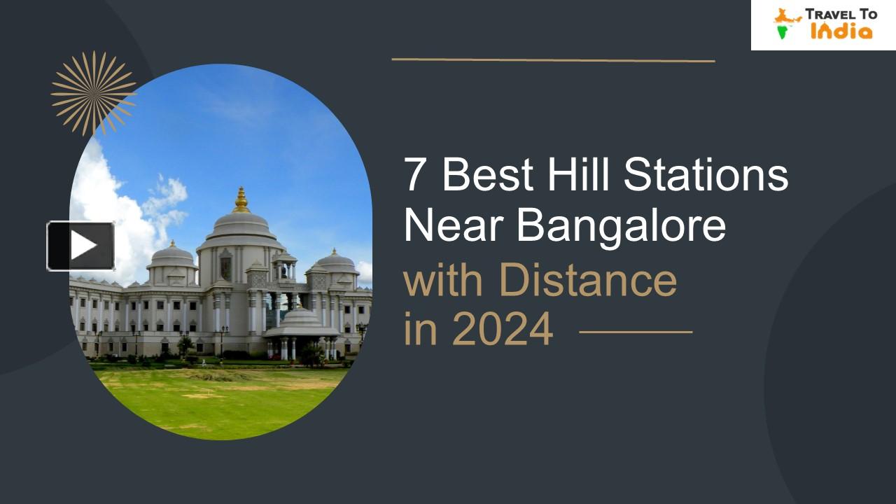 PPT – Best Hill Stations Near Bangalore with Distance in 2024 PowerPoint presentation | free to ...