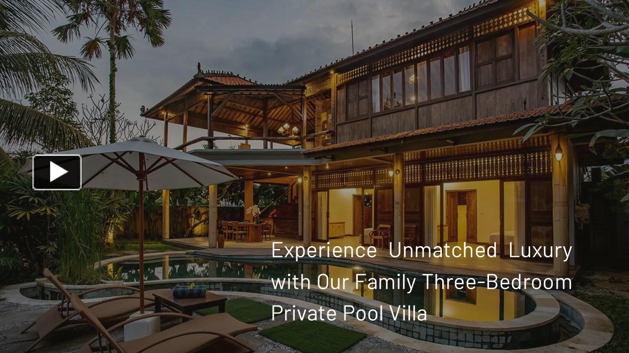 PPT – Experience Unmatched Luxury with Our Family Three-Bedroom Private Pool Villa PowerPoint ...