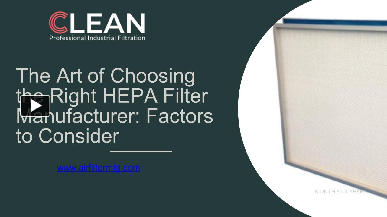 PPT – The Art of Choosing the Right HEPA Filter Manufacturer: Factors to Consider (1) PowerPoint ...