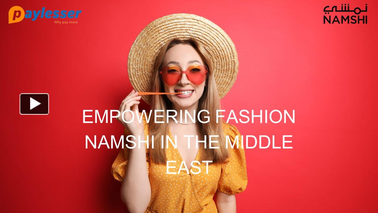 Empowering Fashion Namshi in the Middle East presentation | free to download