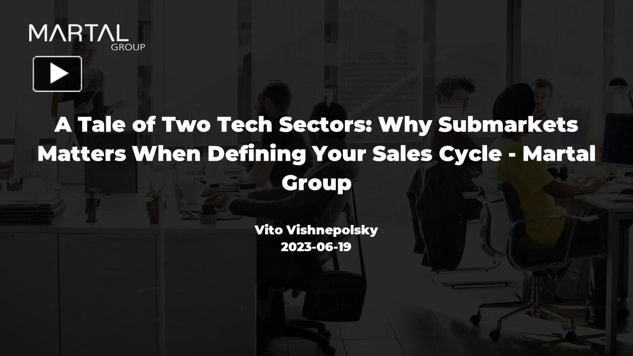 PPT – A Tale of Two Tech Sectors: Why Submarkets Matters When Defining Your Sales Cycle ...