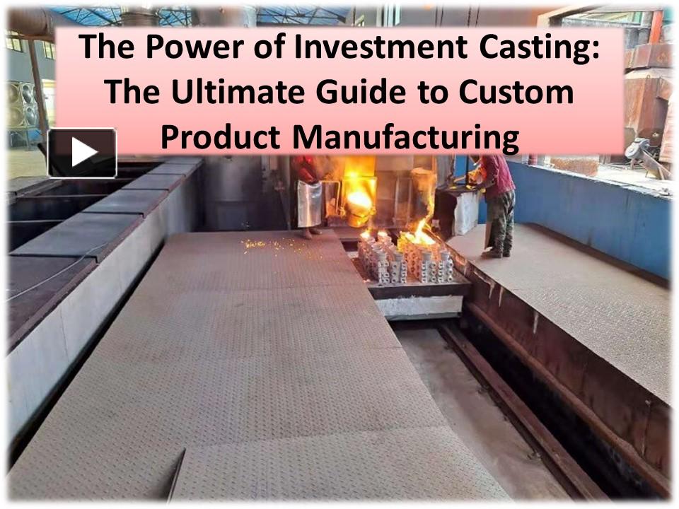 PPT – Some Of The Main Benefits Of Investment Casting Foundry PowerPoint presentation | free to ...