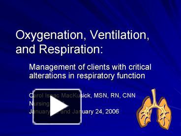 Oxygenation, Ventilation, and Respiration: presentation | free to view